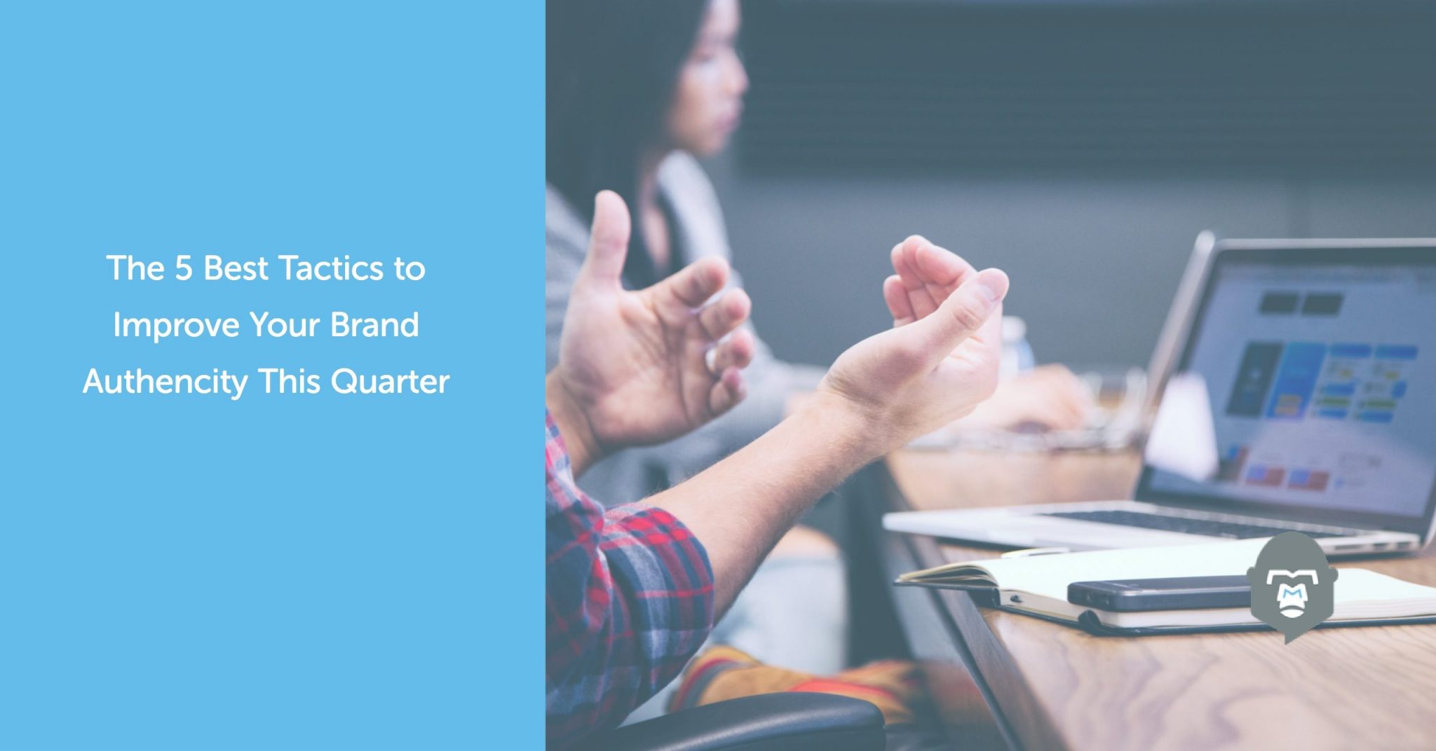 Tactics to Improve Your Brand Authenticity This Quarter