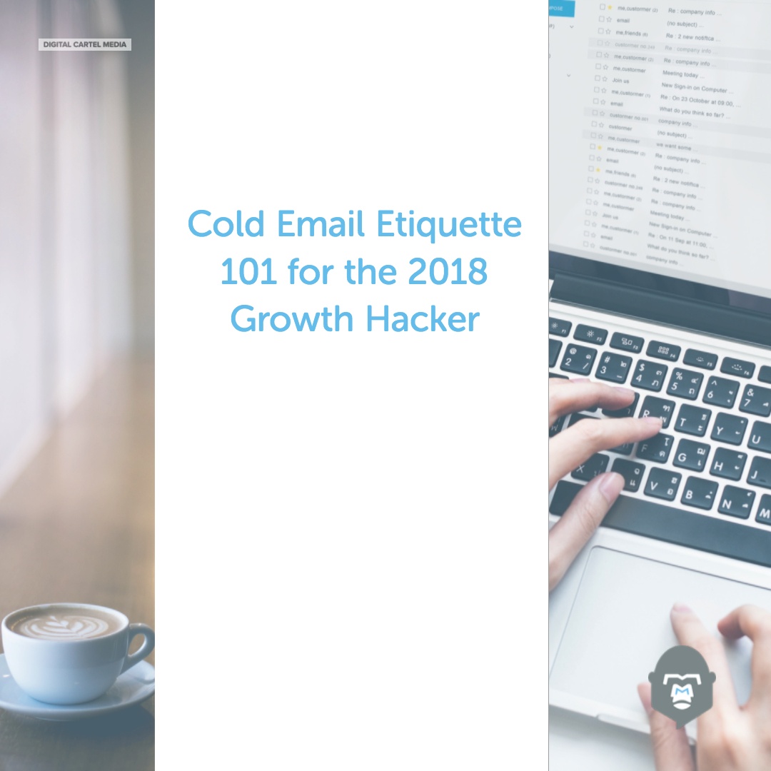 Cold Email Etiquette 101 for the 2018 Growth Hacker