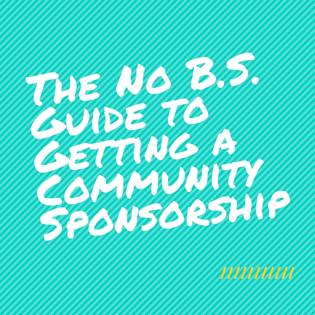 The No B.S. Guide to Getting a Community Sponsorship