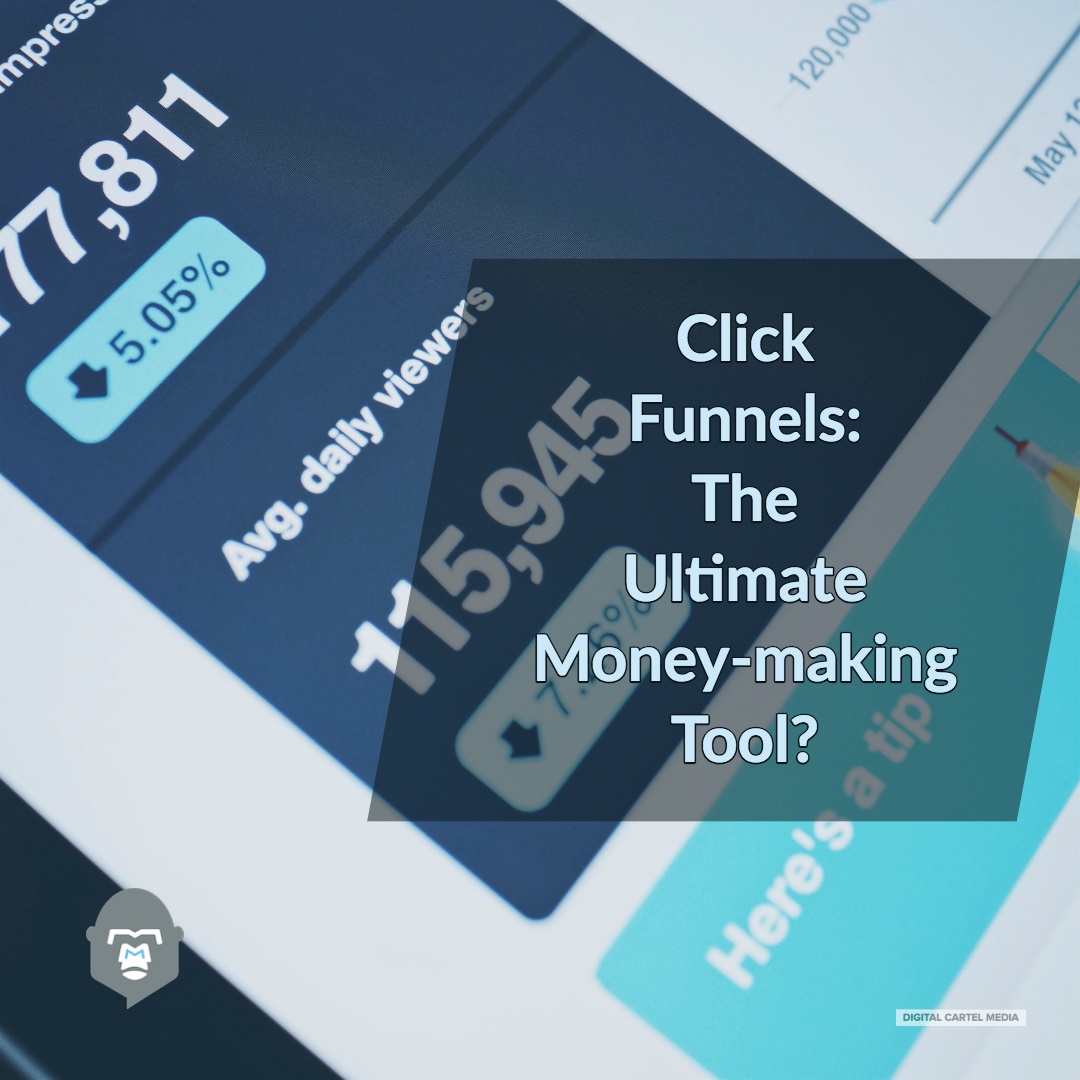 Click Funnels: One Of The Best Money-Making Tools
