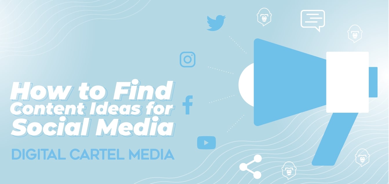 How to Find Content Ideas for Social Media - Digital Cartel Media